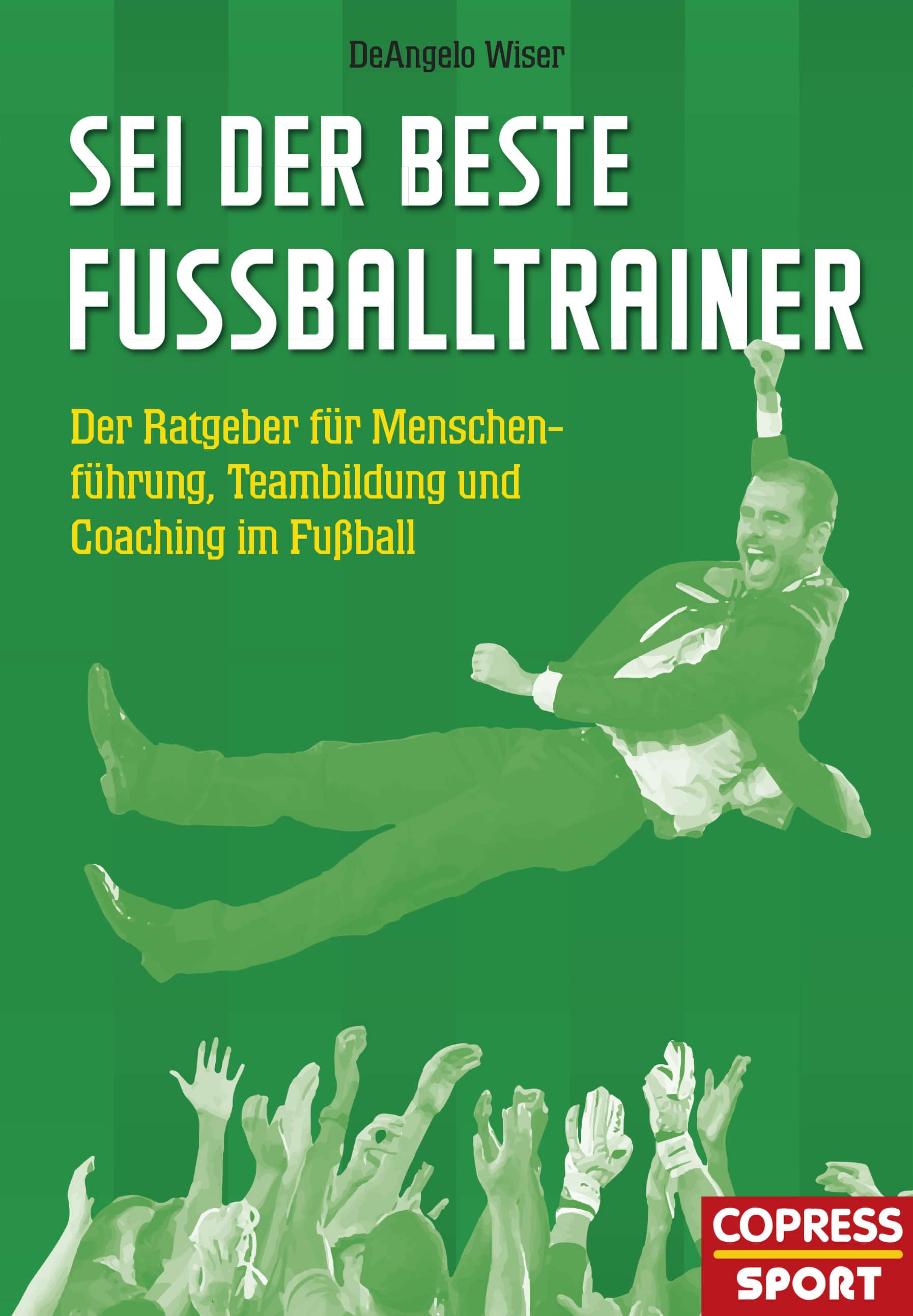 Sei der beste Fußballtrainer - Stiebner Verlag GmbH