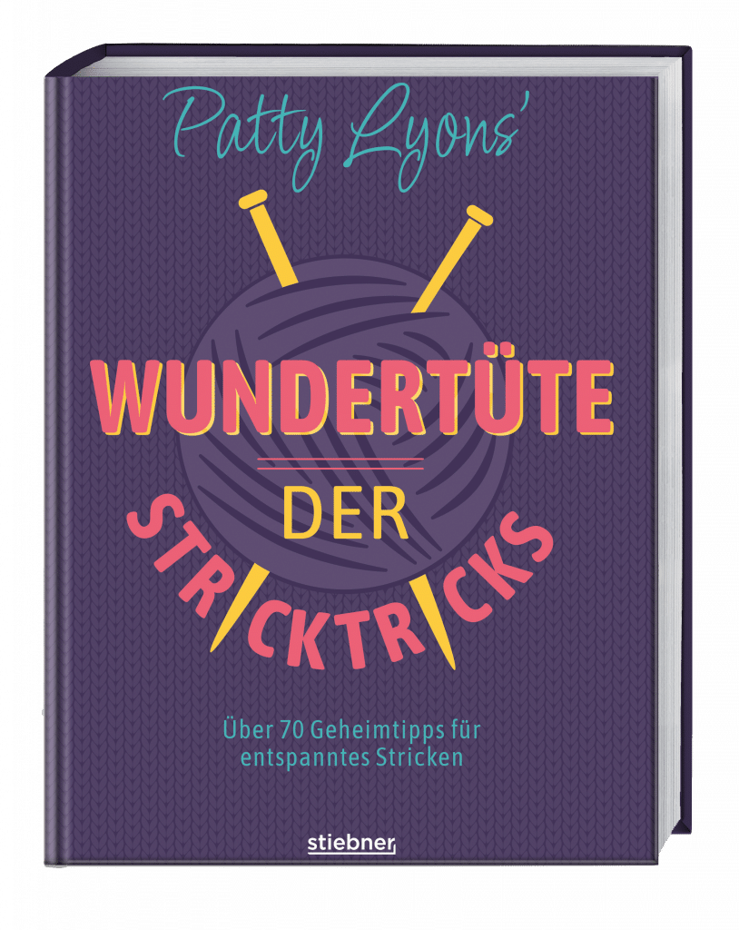 Patty Lyons' Wundertüte der Stricktricks - Stiebner Verlag GmbH
