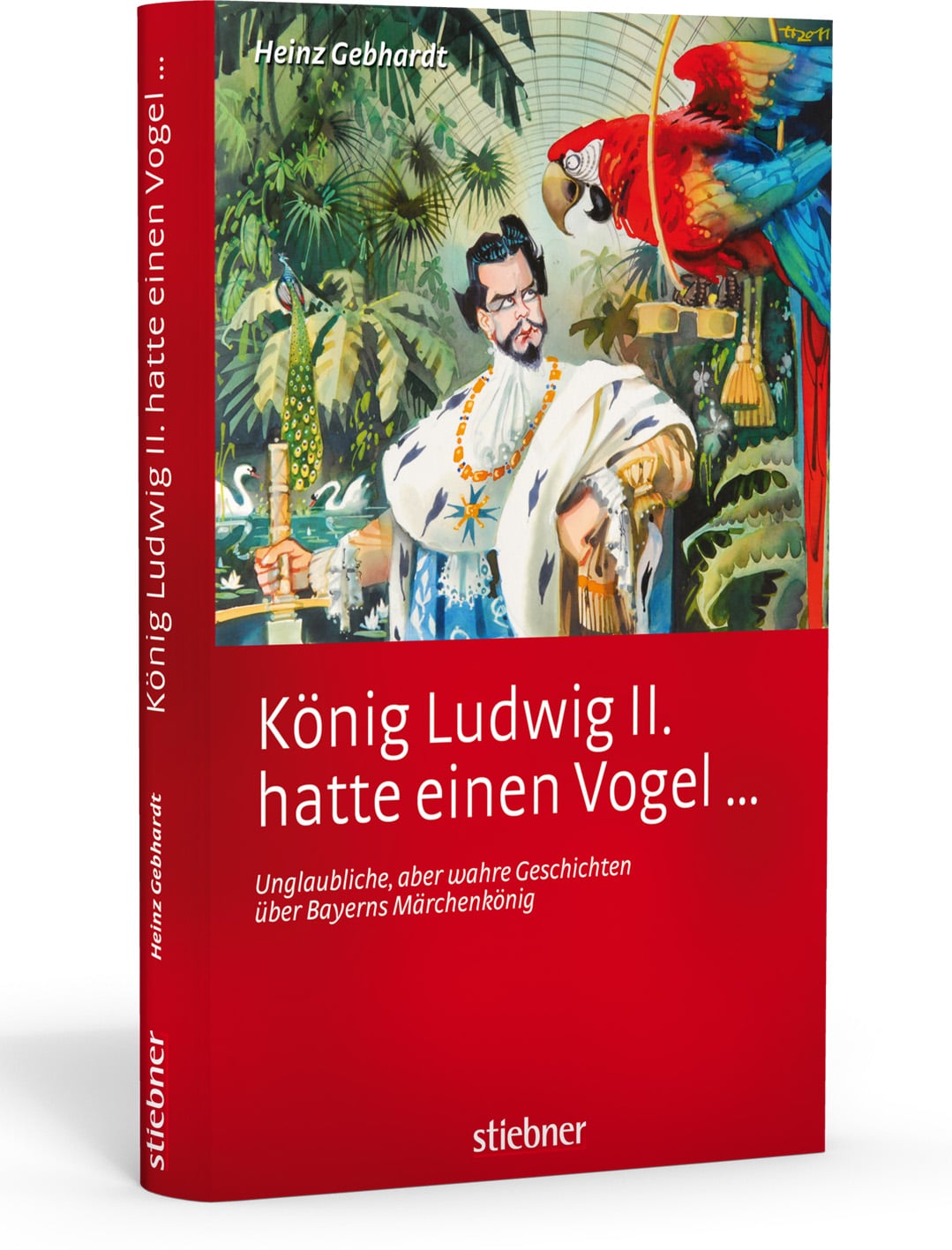 König Ludwig II hatte einen Vogel ... - Stiebner Verlag GmbH